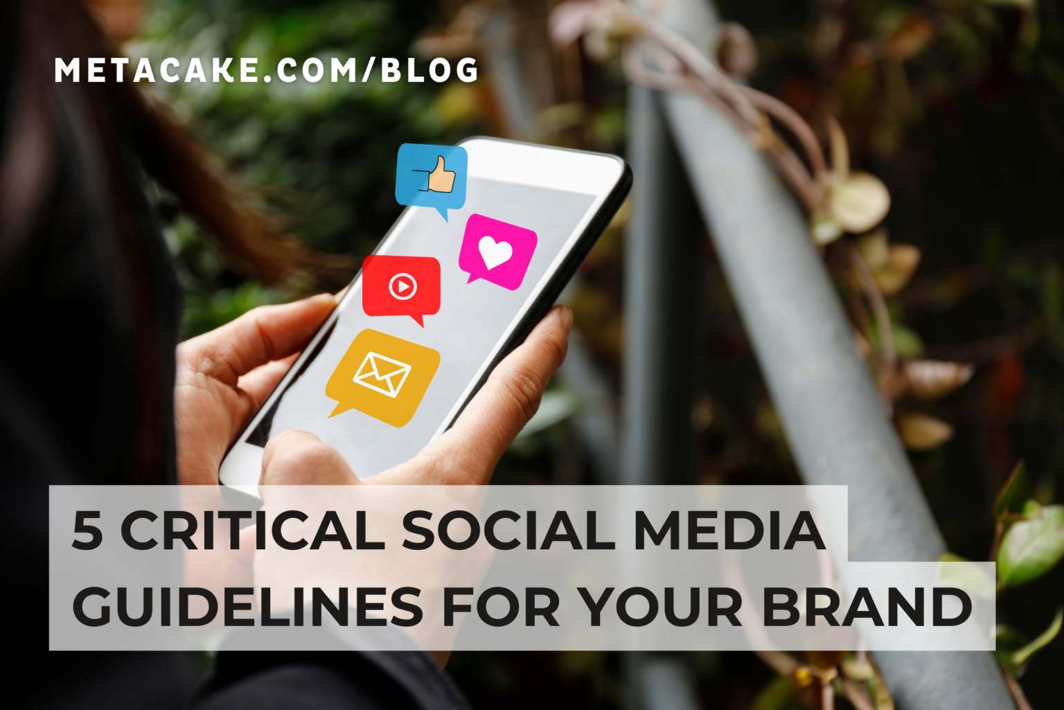 5 Critical Social Media Guidelines for Your Brand | Metacake ...