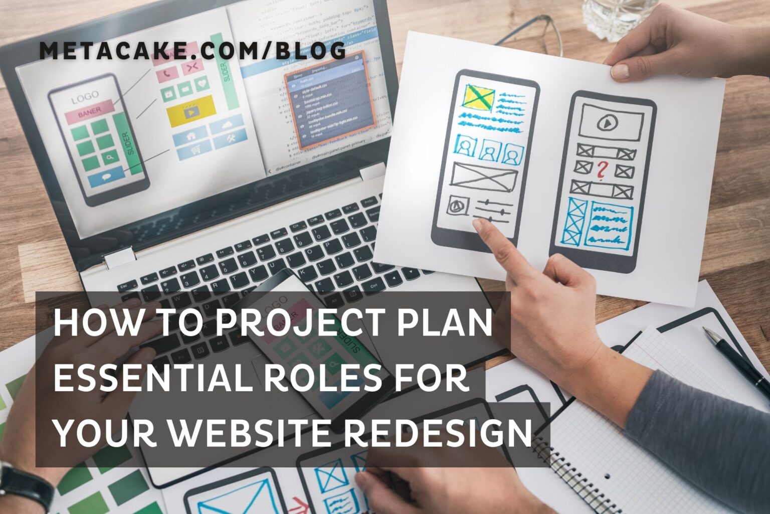 How to Project Plan Essential Roles for Your Website Redesign | Metacake - Ecommerce Growth For ...