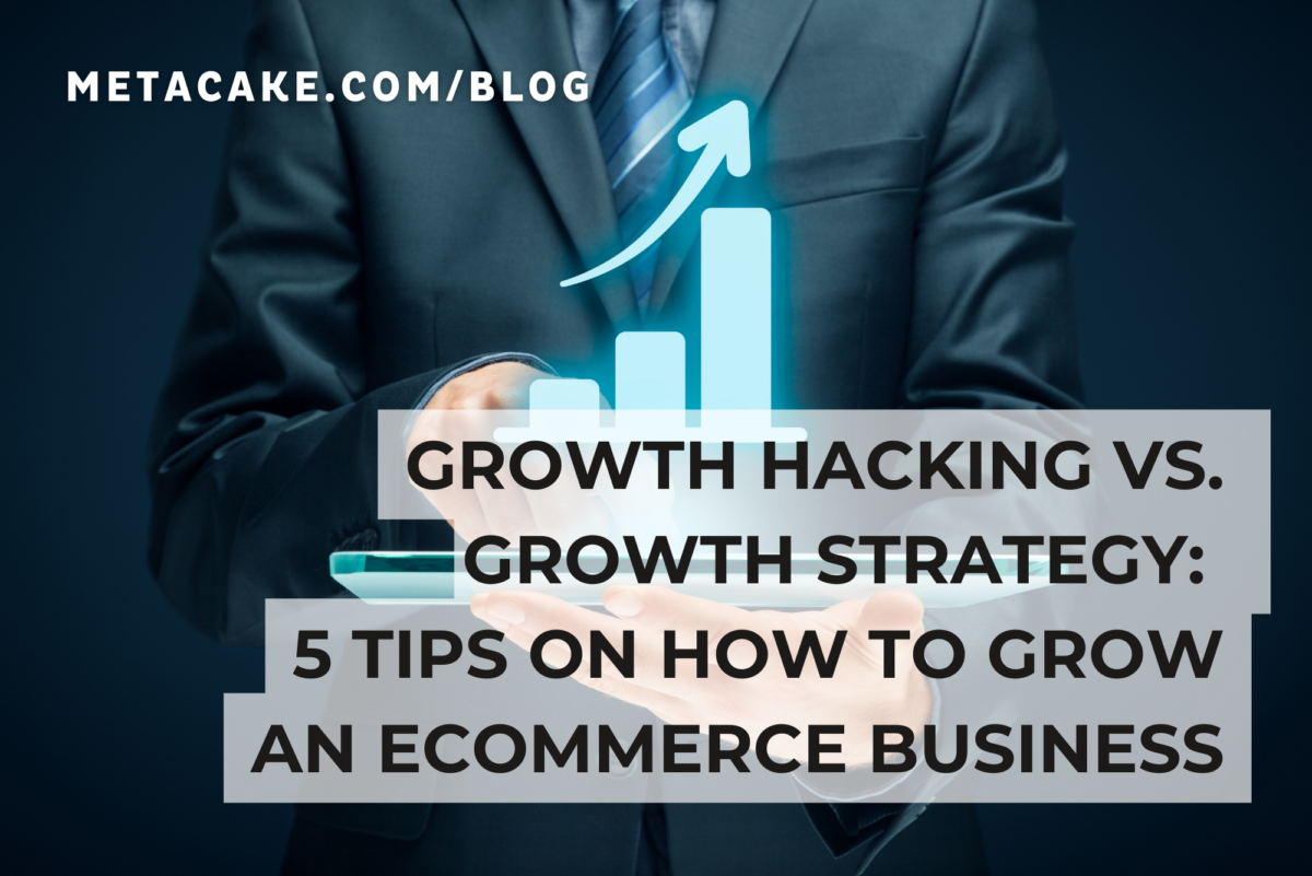 Growth Hacking vs. Growth Strategy: 5 Tips on How to Grow an Ecommerce ...