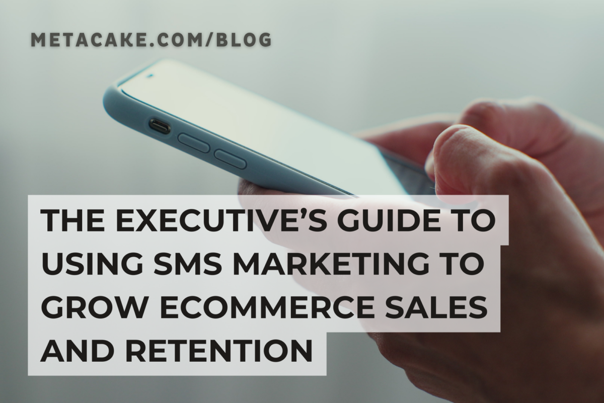 The Executive's Guide to Using SMS Marketing to Grow Ecommerce Sales ...